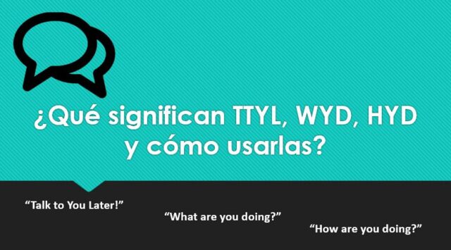 ¿Qué significan TTYL, WYD, HYD y cómo usarlas? – Newsletter Hadron